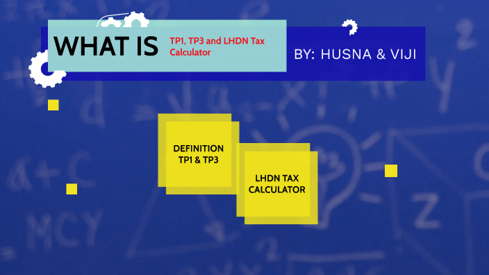 TP1, TP3 and LHDN Tax Cal. by Husna Nizam on Prezi
