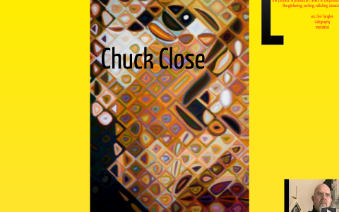 Chuck Close Lesson Plan: Self Portraits by Holly Elizabeth on Prezi