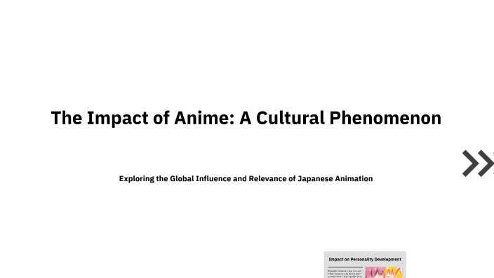 The Impact of Anime: A Cultural Phenomenon by Yesenia Rodriguez on Prezi
