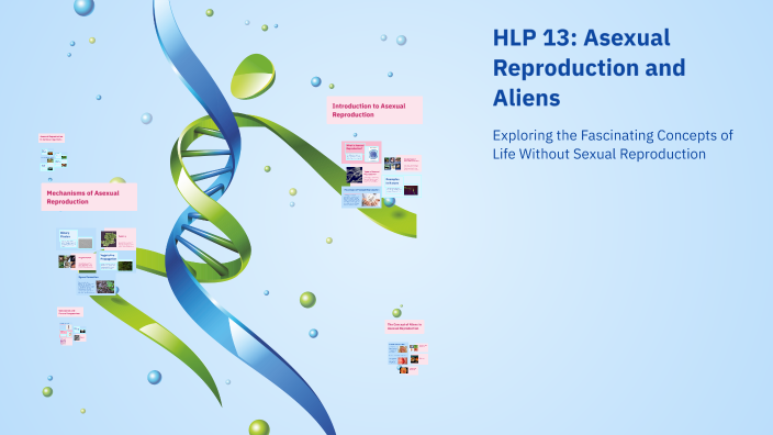 HLP 13: Asexual Reproduction and Aliens by Heather Samuels on Prezi
