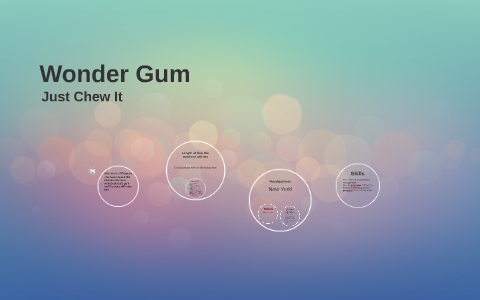 Wonder Gum by tim ramirez on Prezi