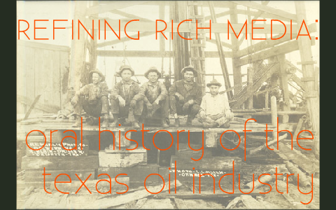 Capstone: Oral History of the Early Texas Oil Industry by Andrea Cato ...