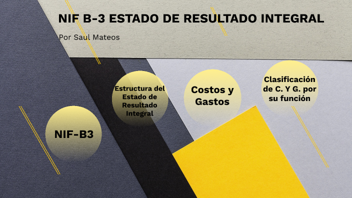 NIF B-3 ESTADO DE RESULTADOS INTEGRAL by Saul Mateos on Prezi