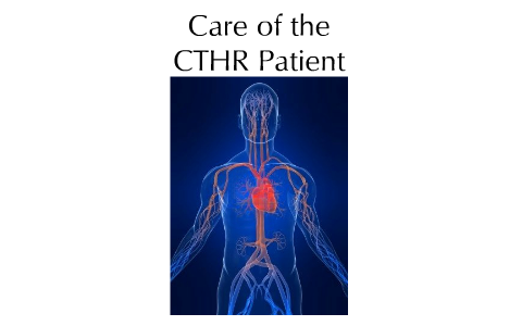 Care of the CTHR Patient by Dominique Morsman on Prezi