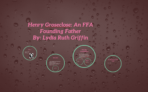 Henry Groseclose: FFA Founding Father by on Prezi