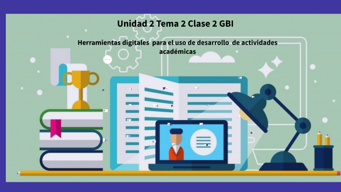Unidad 2 Tema 2 Clase 2 GBI by on Prezi