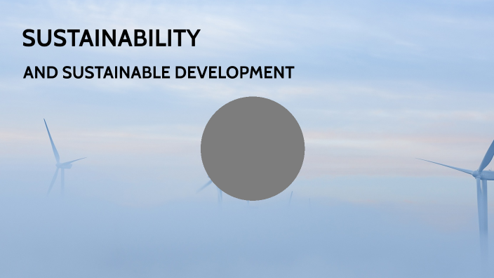 SUSTAINABILITY by mark cedilla on Prezi