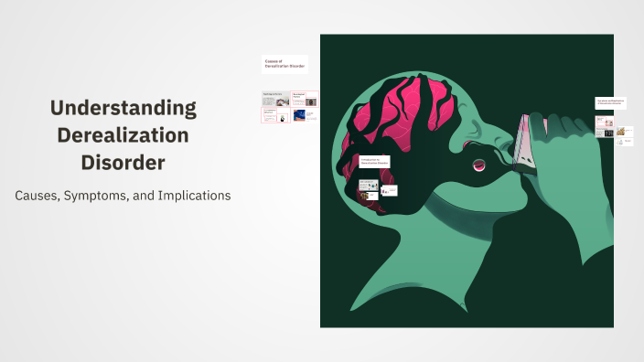 Understanding Derealization Disorder by Gigi Soto on Prezi