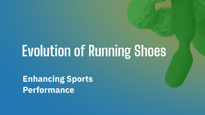 Evolution of Running Shoes by ainool husainy - nico on Prezi