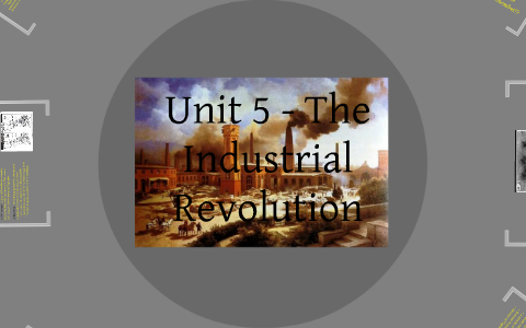 Unit 5 - The Industrial Revolution by David James on Prezi