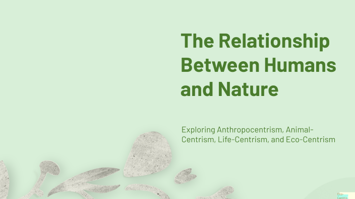 The Relationship Between Humans and Nature by 정호 박 on Prezi