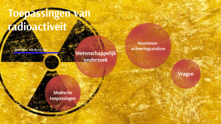Toepassingen van radioactiviteit by Alex on Prezi