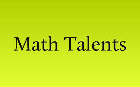 Math Talents (sam's) by Sam Kleinmuntz on Prezi