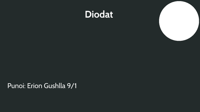 Diodat by Erion Gushlla on Prezi