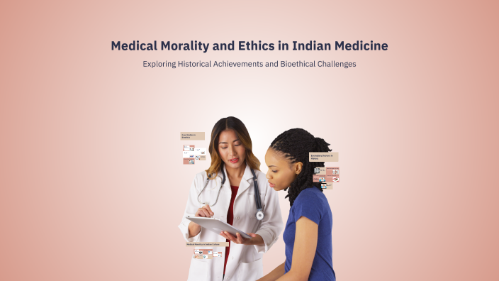 Medical Morality and Ethics in Indian Medicine by Harris Ahmed S on Prezi