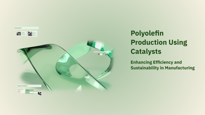 Polyolefin Production Using Catalysts by arjang fathi on Prezi