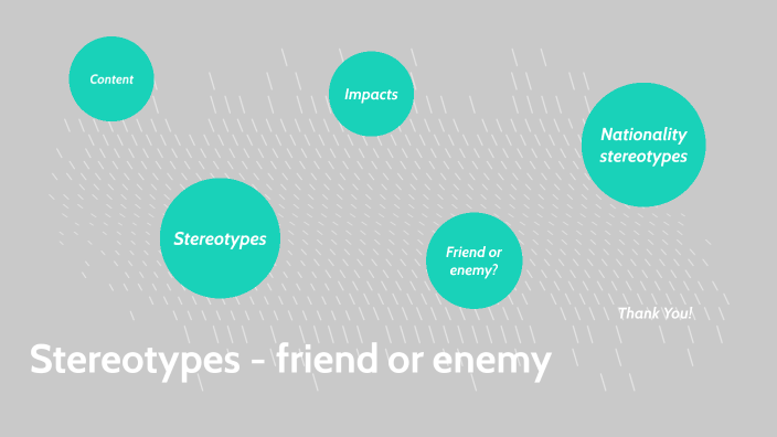 Stereotypes - friend or enemy by Anežka Dolejší on Prezi