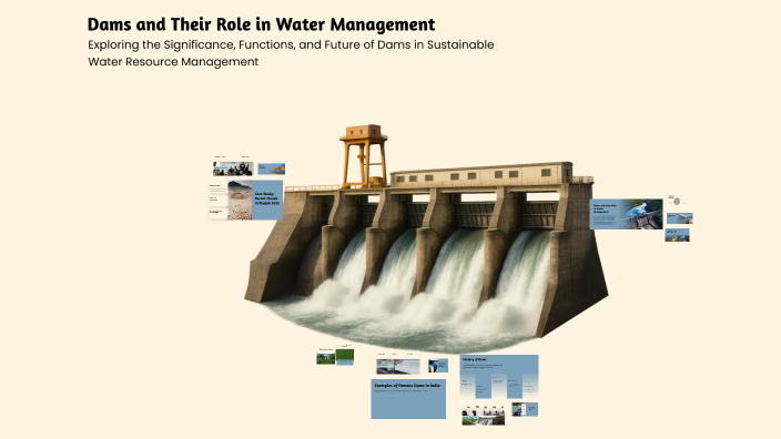 Dams and Their Role in Water Management by Tanu Pal on Prezi