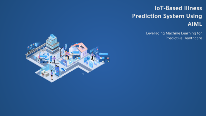 IoT-Based Illness Prediction System Using AIML by Balabhaskaran S on Prezi