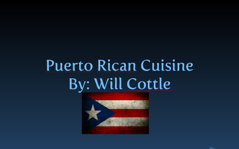 Puerto Rican Cuisine by Will Cottle on Prezi