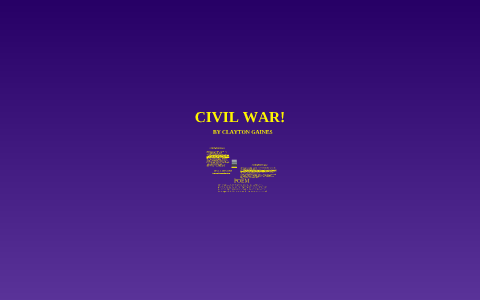 Civil war by clayton gaines on Prezi