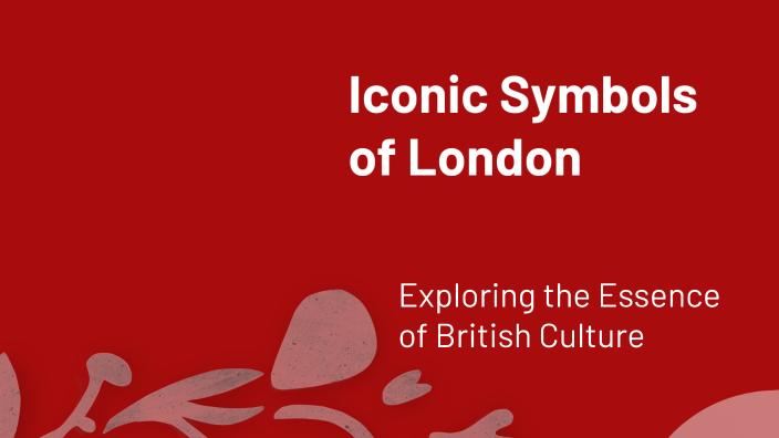 Iconic Symbols of London by Cojocaru Gheorghe on Prezi