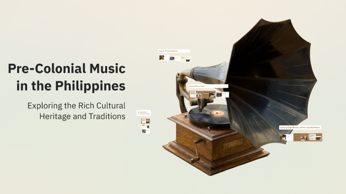 Pre-Colonial Music in the Philippines by lhelet choco on Prezi