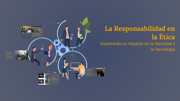 La Responsabilidad en la Ética by SILVANO ADAN MIRANDA PEÑA on Prezi