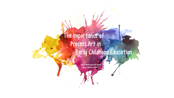 The Importance of Process Art in Early Childhood Education by Kelli ...