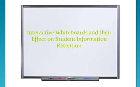 Interactive Whiteboards and their Effect on Student Information Retention Proposal by Amanda ...