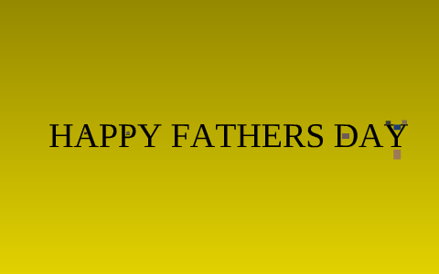 happy fathers day by kyle zwerzinski on Prezi