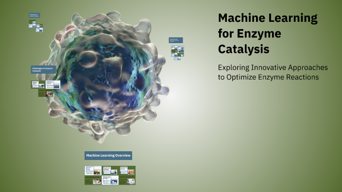 Machine Learning for Enzyme Catalysis by MANVIRSINH GOHIL on Prezi
