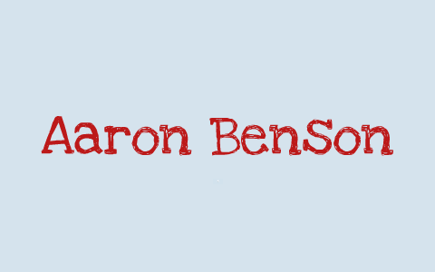 Aaron Benson by Colby Cornett on Prezi