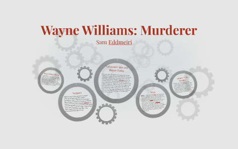 Wayne Williams: Serial Killer by Sam Eddmeiri on Prezi
