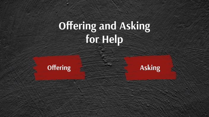 Offering and asking for help by Angga K. Herlambang on Prezi