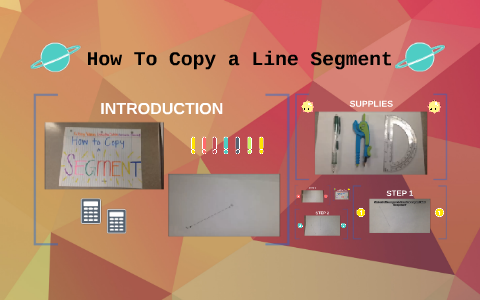 How To Copy a Line Segment by Isabella Ortiz on Prezi