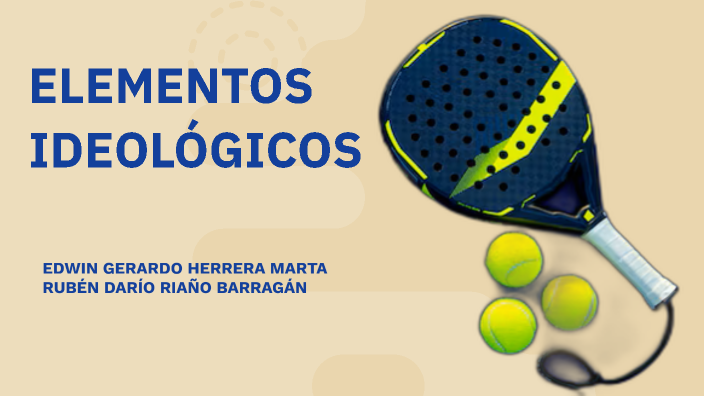 ELEMENTOS IDEOLOGICOS by Ruben Riaño on Prezi