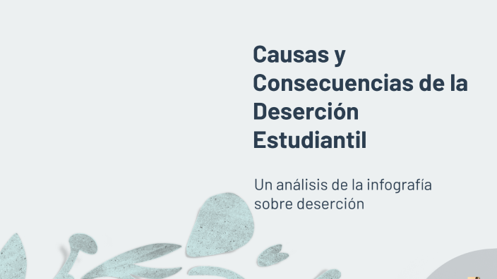Causas y Consecuencias de la Deserción Estudiantil by ismael avila on Prezi