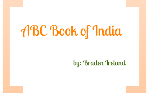 India ABC Book by Braden Ireland on Prezi