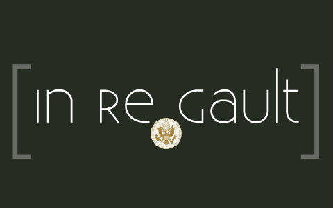 In Re Gault by Abby Andrews on Prezi