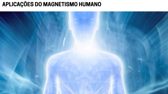 Aplicações do Magnetismo Humano by Arthur Veríssimo on Prezi