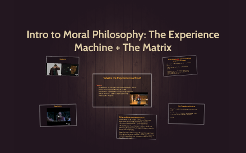 Intro to Moral Philosophy: The Experience Machine + The Matr by Chas ...