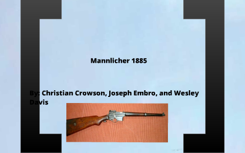 Mannlicher 1885 Semi-automatic rifle by Christian Crowson on Prezi