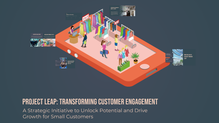 Project LEAP: Transforming Customer Engagement by Naveen Dubey on Prezi