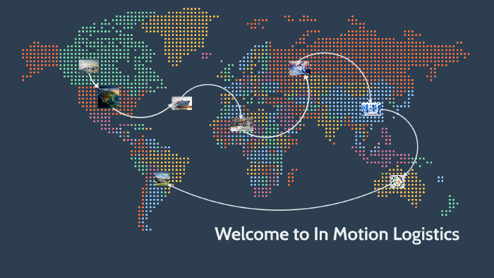 Welcome to In Motion Logistics by In Motion Logistics on Prezi