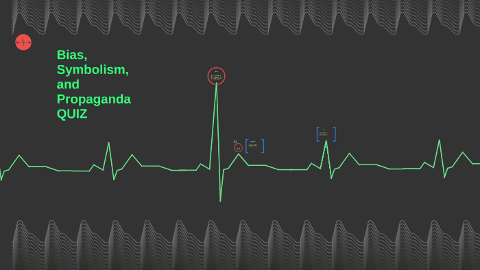 Bias, Symbolism, and Propaganda QUIZ by Brandon Gerardo on Prezi