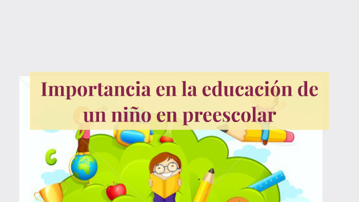 Importancia en la educacion de un niño en preescolar by dulce arellano