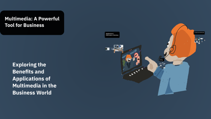 Multimedia: A Powerful Tool for Business by Dr sushil kumar on Prezi