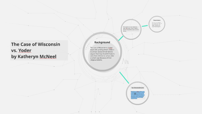 The Case of Wisconsin vs. Yoder by Katheryn McNeel on Prezi