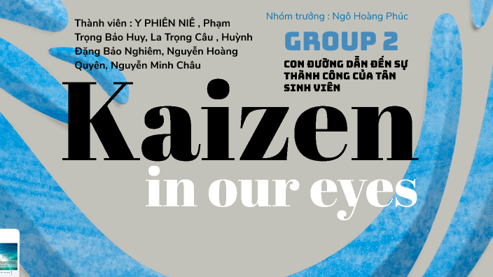 Kaizen in our eyes - Group 2 - IT23E by Nguyễn Minh Châu on Prezi